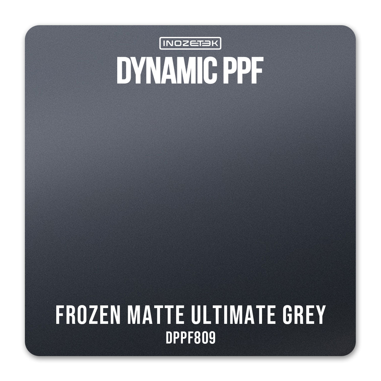 Dynamic PPF - Frozen Matte Ultimate Grey (Frozen Matte) – Inozetek USA